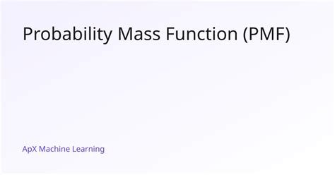 Probability Mass Function Pmf