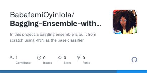 GitHub BabafemiOyinlola Bagging Ensemble With KNN In This Project A Bagging Ensemble Is