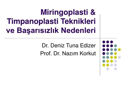 Ppt Miringoplasti Timpanoplasti Teknikleri Ve Ba Ar S Zl K