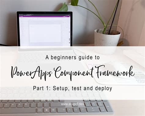 A Beginners Guide To Powerapps Component Framework Pcf Part 1 Setup Test And Deploy A