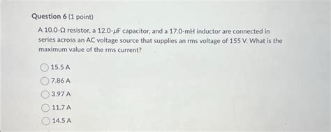 Solved A 10 0 Ω Resistor A 12 0 μf Capacitor And A
