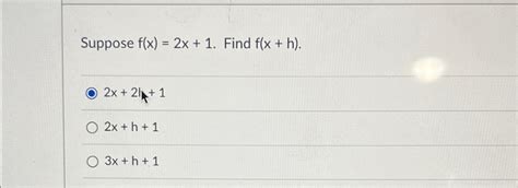 Solved Suppose F X 2x 1 Find F X H 2x 2h 12x H 13x H 1 Chegg
