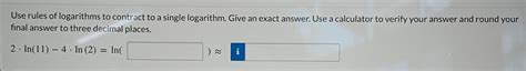 Solved Use Rules Of Logarithms To Contract To A Single