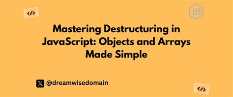 Mastering Destructuring In Javascript Objects And Arrays Made Simple