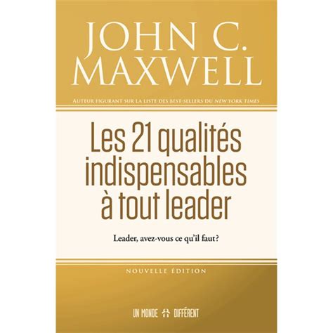 Les 21 qualités indispensables à tout leader Leader avez vous ce qu