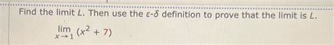 Solved Find The Limit L ﻿then Use The ε δ ﻿definition To