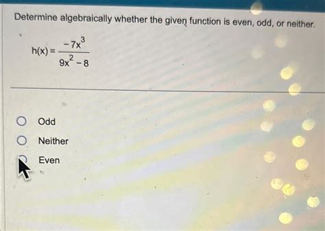 Solved Determine Algebraically Whether The Given Function Is