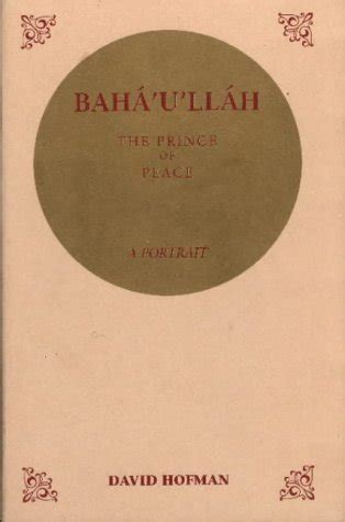 Bahaullah The Prince Of Peace A Portrait By David Hofman Goodreads