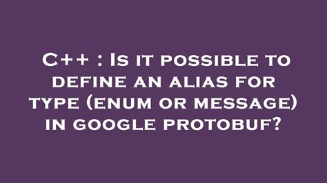 C Is It Possible To Define An Alias For Type Enum Or Message In