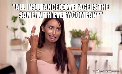 All Insurance Coverage Is The Same With Every Company Cross Fingers