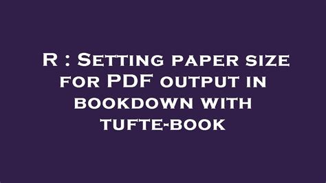 R Setting Paper Size For Pdf Output In Bookdown With Tufte Book Youtube
