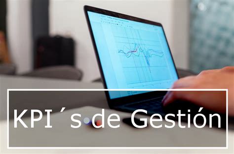 Qué es un KPI y como puede ayudarme en mi gestión Consultoría de