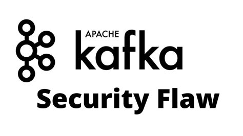 Apache Kafka Flaw Let Attackers Gain Access To Sensitive Data