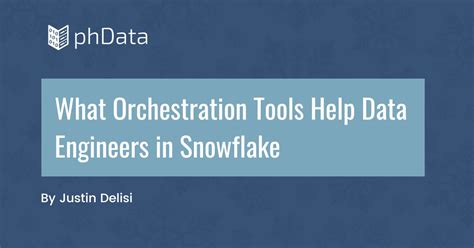 What Orchestration Tools Help Data Engineers In Snowflake Phdata