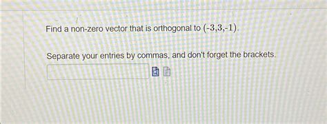 Solved Find A Non Zero Vector That Is Orthogonal To
