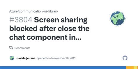 Screen Sharing Blocked After Close The Chat Component In