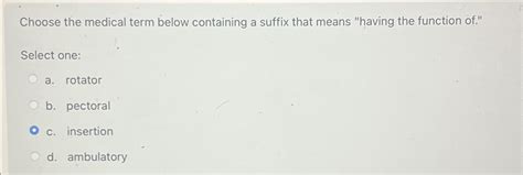Solved Choose The Medical Term Below Containing A Suffix Chegg
