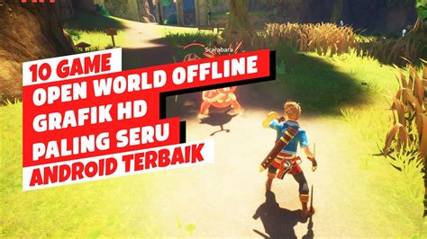 10 Game Android Open World Offline Terbaik 2023 Grafik HD YouTube