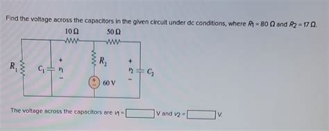 solved find the voltage across the capacitors in the given