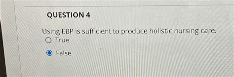 Solved Question 4using Ebp Is Sufficient To Produce Holistic