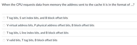 Solved When The Cpu Requests Data From Memory The Address