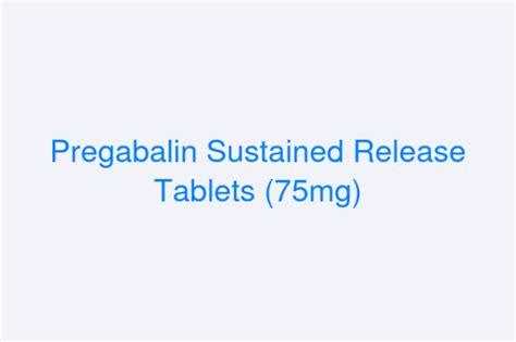 Pregabalin Sustained Release Tablets 75mg