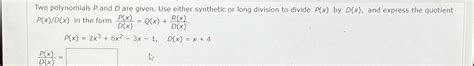 solved two polynomials p ﻿and d ﻿are given use either