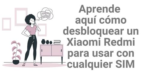 Cómo desbloquear un Xiaomi Redmi con restricción de red SIM
