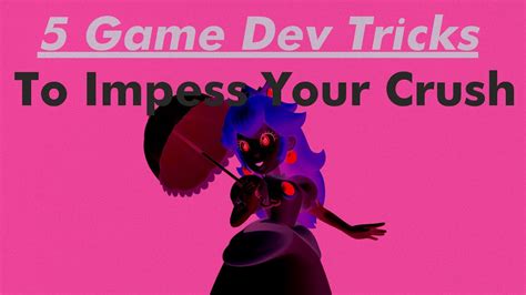 5 Game Dev Tips To Impress Your Crush Youtube