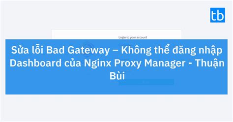 sửa lỗi bad gateway không thể đăng nhập dashboard của nginx proxy
