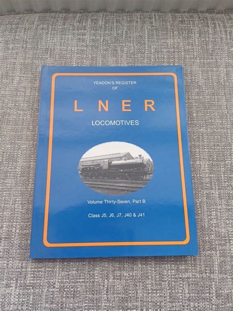 Yeadons Register Of Lner Locomotives Volume 37 B J Class 5 6 7 40
