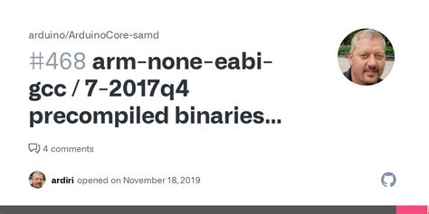 Arm None Eabi Gcc 7 2017q4 Precompiled Binaries Out Of Date · Issue 468 · Arduinoarduinocore