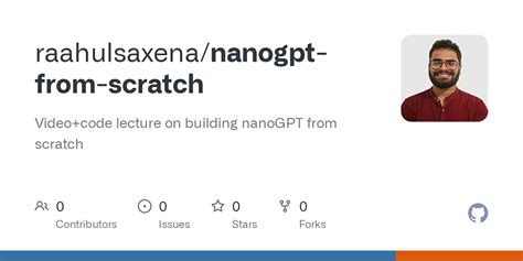 Github Raahulsaxenananogpt From Scratch Videocode Lecture On Building Nanogpt From Scratch