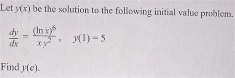 Solved Let Y X Be The Solution To The Following Initial Chegg