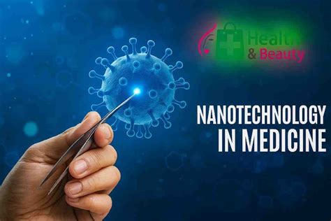 Nanotechnology In Medicine 7 Mind Blowing Power Breakthroughs