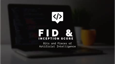 Frechet Inception Distance And Inception Score AI Bits And Pieces