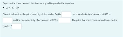 solved suppose the linear demand function for a good is