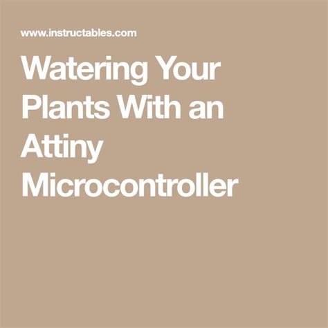 Watering Your Plants With An Attiny Microcontroller Microcontrollers