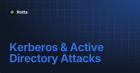 Kerberos And Active Directory Attacks Rotta