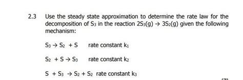 Solved 23 Use The Steady State Approximation To Determine