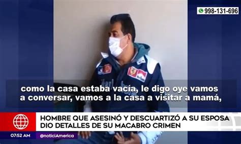Hombre Que Asesinó Y Descuartizó A Esposa Dio Detalles Del Crimen