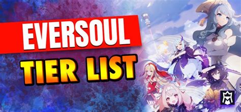 Eversoul Tier List July 2026 Best Characters And Reroll Guide