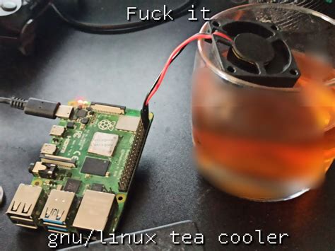 Fuck It GNU Linux Tea Cooler R Linuxmemes