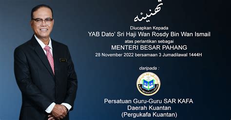 Tahniah Mb Pahang Ke 16 Dato Sri Haji Wan Rosdy Bin Wan Ismail Persatuan Guru Guru Sar Kafa
