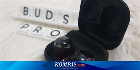 Menjajal Galaxy Buds Pro Earphone Tws Jagoan Baru Samsung