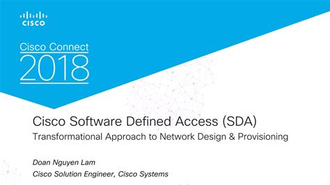 Cisco Connect 2018 Vietnam Software Defined Access A Transformational Approach To Network