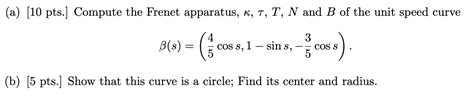 Solved a pts Compute the Frenet apparatus κ τ T N Chegg