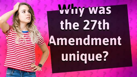 Why Was The 27th Amendment Unique Youtube