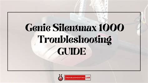 Genie Silentmax 1000 Troubleshooting Quick Fixes