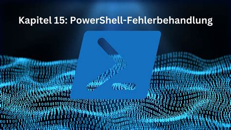 Kapitel 15 PowerShell Fehlerbehandlung ScriptonIT Ihr Systemhaus